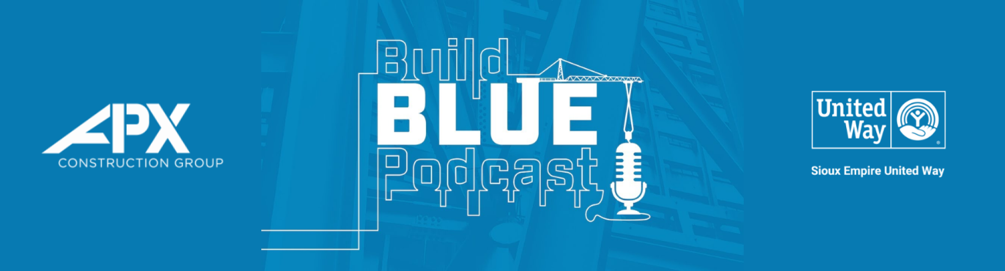 Build Blue Podcast: Sioux Empire United Way & APX Construction Group | Sioux Empire United Way